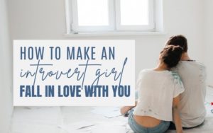 How to Make An Introverted Girl Fall in Love With You - Mathias Corner