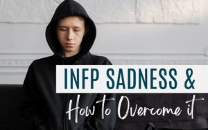 INFP Sadness and How to Overcome It - Mathias Corner