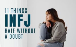 11 Things INFJ Hate Without A Doubt - Mathias Corner