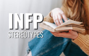 9 Common INFP Stereotypes & Why They Aren’t Always True - Mathias Corner